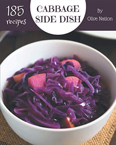185 Cabbage Side Dish Recipes: From The Cabbage Side Dish Cookbook To ...