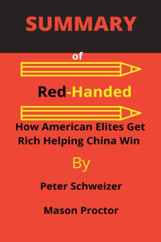 Summary Of Red-Handed: How American Elites Get Rich Helping China Win ...