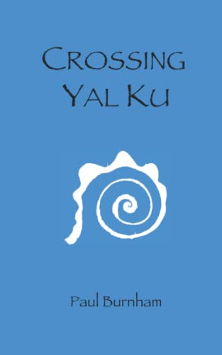 Crossing Yal Ku by Paul Burnham | Goodreads