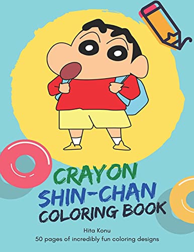 Crayon Shin-Chan Coloring Book: 50 pages of incredibly fun coloring ...