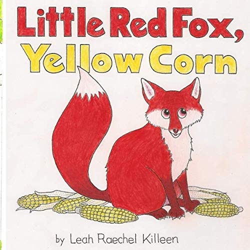 Little Red Fox, Yellow Corn by Leah Raechel Killeen | Goodreads