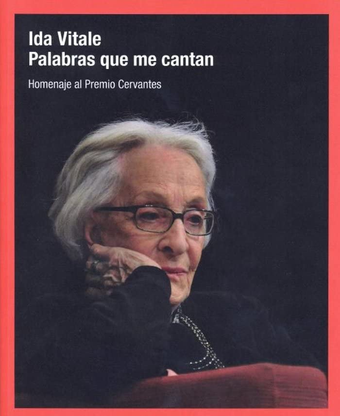 Ida Vitale Palabras Que Me Cantan Homenaje Al Premio Cervantes 2018