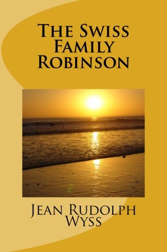 The Swiss Family Robinson by Jean Rudolph Wyss | Goodreads