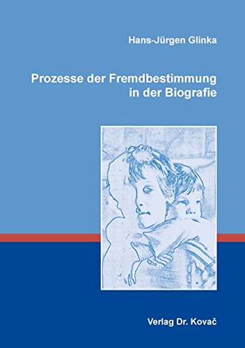 Prozesse der Fremdbestimmung in der Biografie by Hans-Jürgen Glinka ...