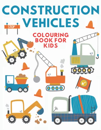 Construction Vehicles Colouring Book For Kids: ruck Coloring Book Ages ...
