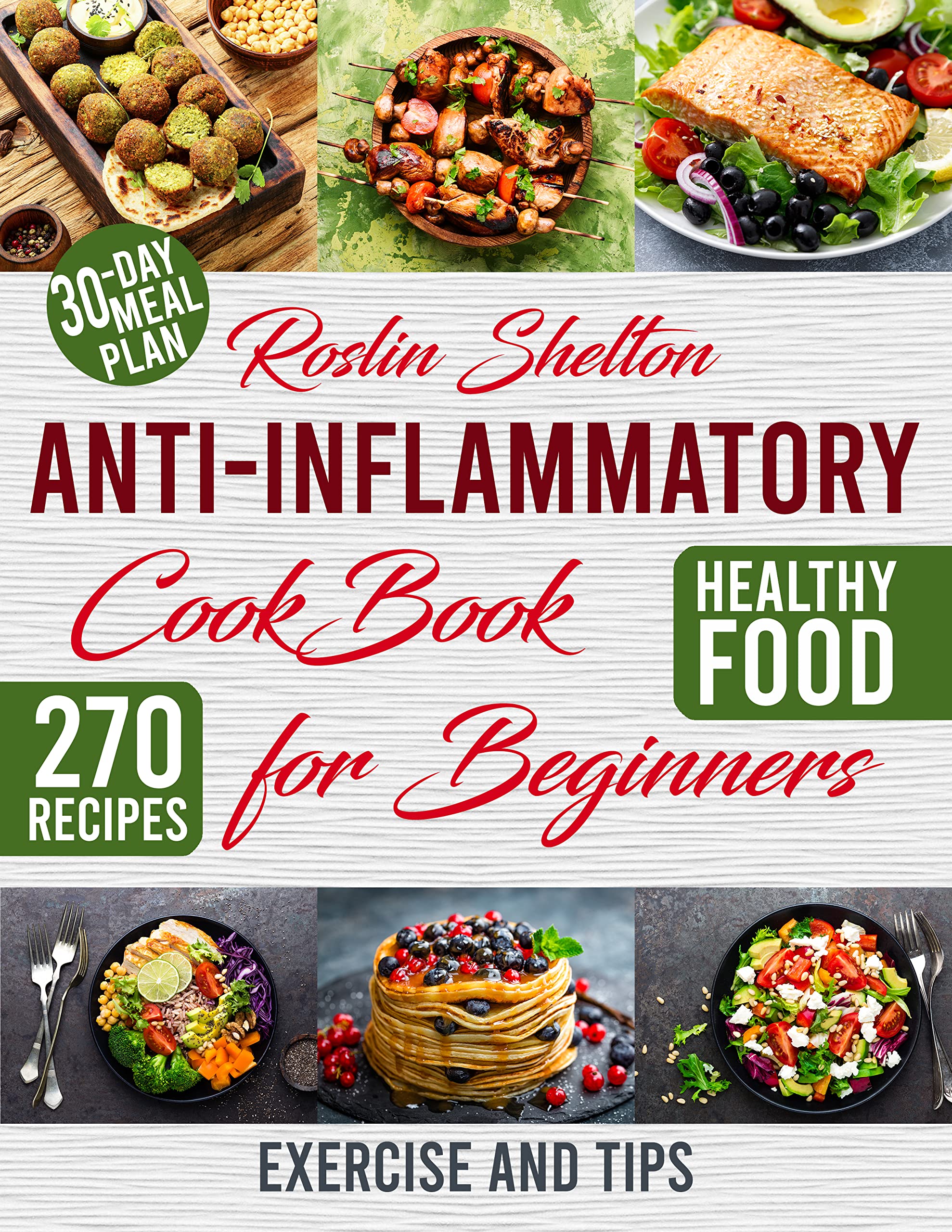Anti-Inflammatory Cookbook for Beginners: The Complete and Studied Guide to Reducing ...