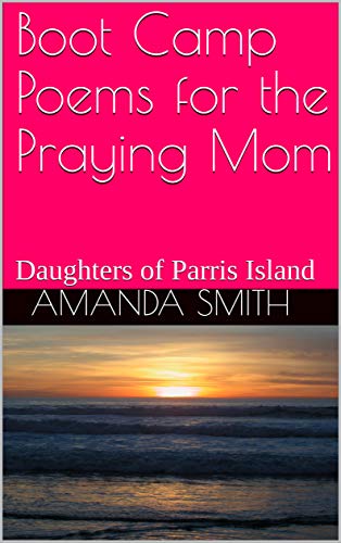 Boot Camp Poems for the Praying Mom: Daughters of Parris Island by ...