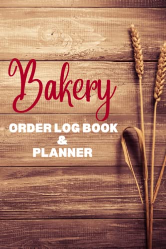 Bakery Order log book and Planner: Cupcakes, Cookies, Cake Order Form ...