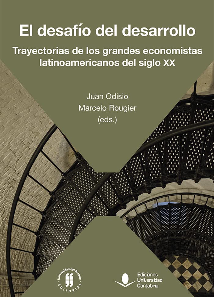 El desafío del desarrollo. Trayectorias de los grandes economistas ...