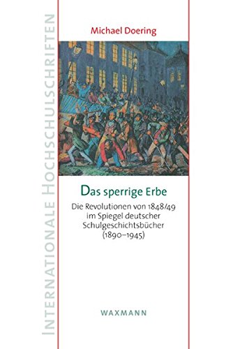 Das sperrige Erbe: Die Revolutionen von 1848/49 im Spiegel deutscher ...