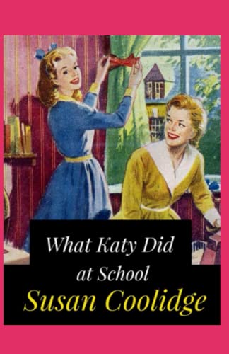 What Katy Did at School Annotated by Susan Coolidge | Goodreads