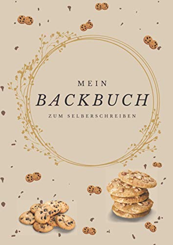 Mein Backbuch zum Selberschreiben: Das Personalisierte Backbuch zum ...