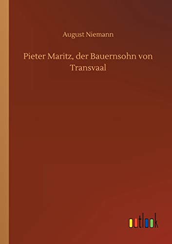 Pieter Maritz, der Bauernsohn von Transvaal by August Niemann | Goodreads
