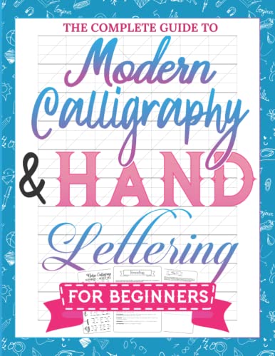 The Complete Guide to Modern Calligraphy & Hand Lettering for Beginners ...
