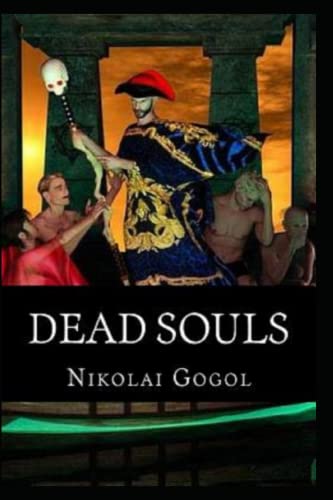 Dead Souls By Nikolai Gogol(Illustrated Edition) by Nikolai Gogol ...