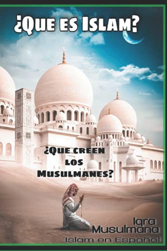 ¿Qué es el Islam?: y ¿Qué creen los Musulmanes? by Iqra Musulmana ...