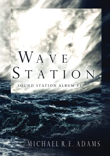 Wave Station (Sound Station Albums) by Michael R.E. Adams | Goodreads