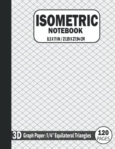 ISOMETRIC NOTEBOOK: Isometric Graph Paper Notebook 120 Pages 8.5 x 11 ...