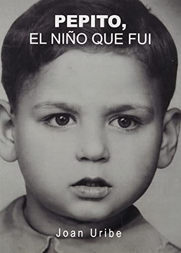 Pepito. El niño que fui by Joan Uribe | Goodreads
