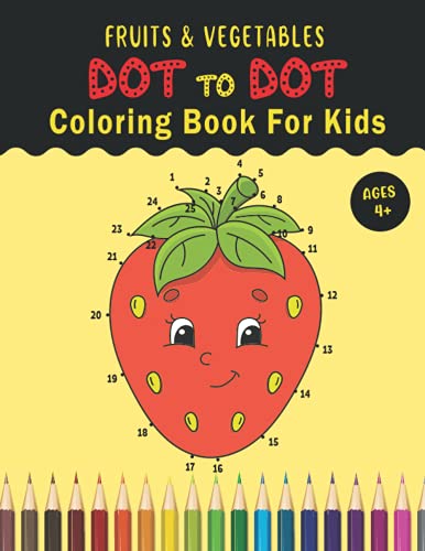 Fruits and Vegetables Dot To Dot Coloring Book For Kids Ages 4 ...