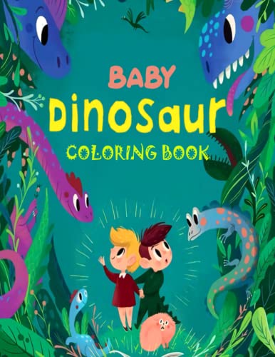 Baby Dinosaur Coloring Book: Amazing Dinosaurs! Coloring Book for Kids ...