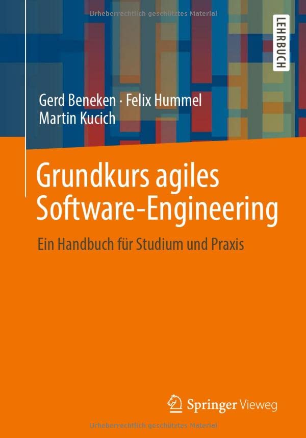 Grundkurs agiles Software-Engineering: Ein Handbuch für Studium und ...
