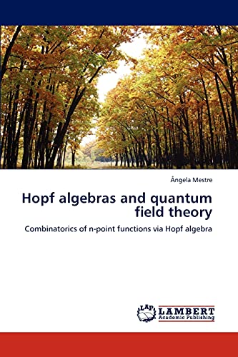Hopf algebras and quantum field theory: Combinatorics of n-point ...