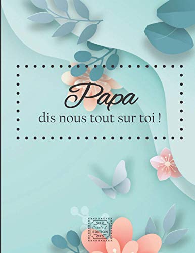 Papa Dis-nous tout sur toi !: v1-9 Pour que papa raconte son histoire ...