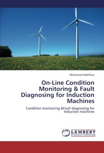 On Line Condition Monitoring And Fault Diagnosing For Induction Machines