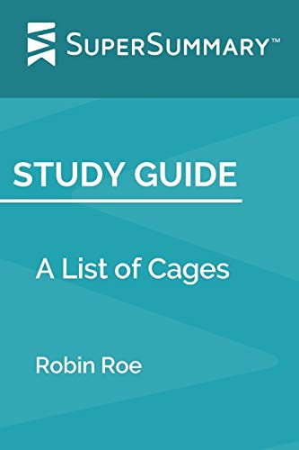 Study Guide: A List of Cages by Robin Roe by SuperSummary | Goodreads