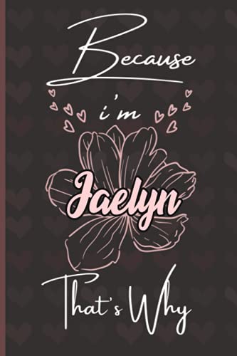 Because I'm Jaelyn That's Why: Personalized Name Journal for Jaelyn ...