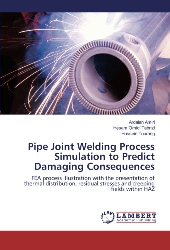 Pipe Joint Welding Process Simulation to Predict Damaging Consequences ...