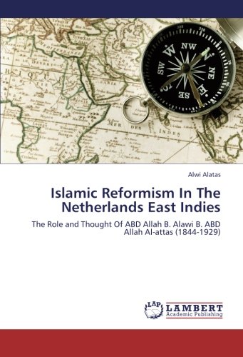 Islamic Reformism In The Netherlands East Indies: The Role and Thought ...