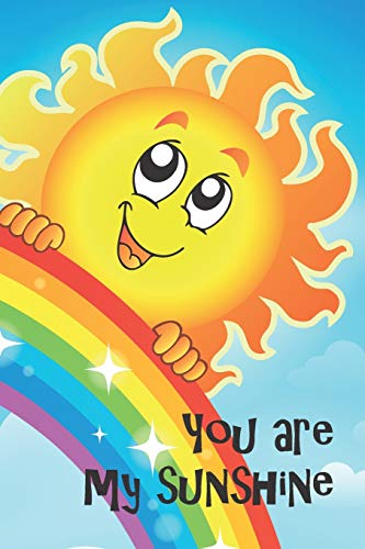 You Are My Sunshine Journal: 6 x 9 journal/notebook with cute and fun ...