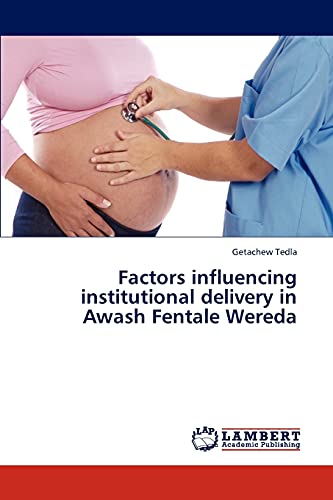 Factors influencing institutional delivery in Awash Fentale Wereda by ...
