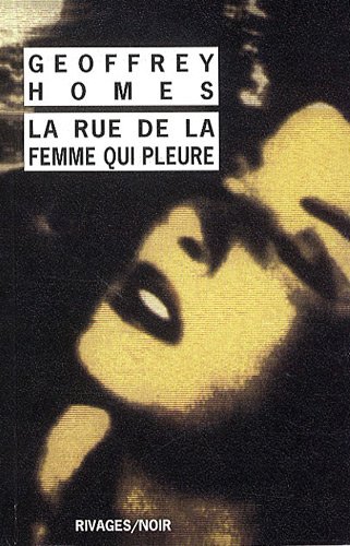 La Rue de la femme qui pleure by Geoffrey Homes | Goodreads