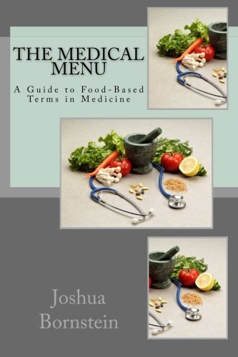 The Medical Menu: A guide to food-based terms in medicine by Joshua ...