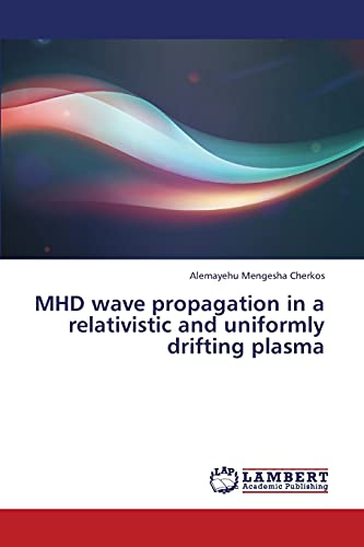 MHD wave propagation in a relativistic and uniformly drifting plasma by Alemayehu Mengesha ...