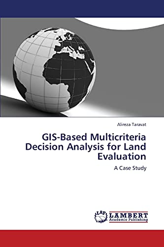 Gis Based Multicriteria Decision Analysis For Land Evaluation A Case