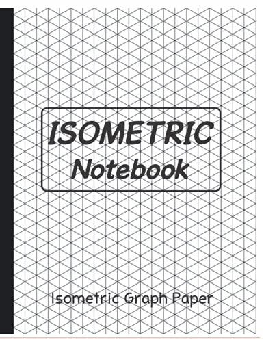 Isometric Notebook: Isometric Graph Paper, Isometric sketchbook Size 8 ...
