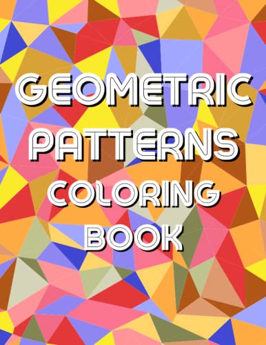 Geometric Patterns Coloring Book: Beautiful & Unique Seamless Polygonal ...