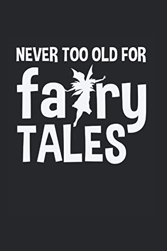 Never Too Old For Fairy Tales: College Ruled Lined Fairy Tales Notebook ...