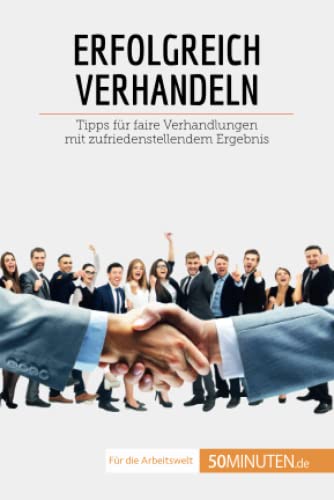 Erfolgreich verhandeln: Tipps für faire Verhandlungen mit ...
