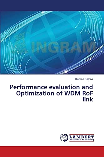 Performance evaluation and Optimization of WDM RoF link by Kumari Kalpna | Goodreads