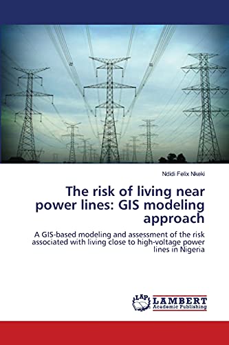 The risk of living near power lines: GIS modeling approach: A GIS-based ...