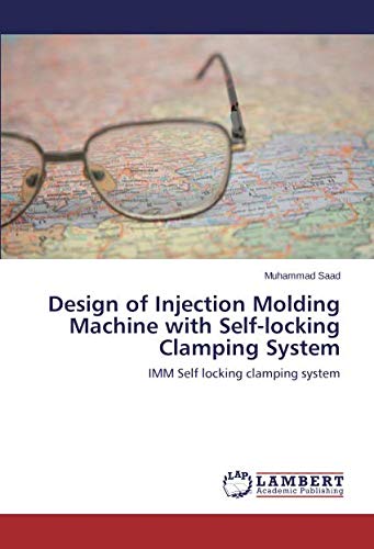 Design of Injection Molding Machine with Self-locking Clamping System ...