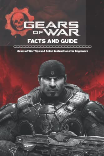 Gears of War Facts and Guide: Gears of War Tips and Detail Instructions ...
