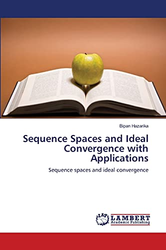 Sequence Spaces and Ideal Convergence with Applications: Sequence spaces and ideal convergence ...