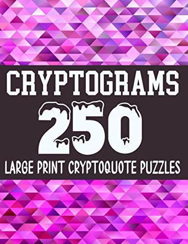 Cryptograms: 250 Large Print Cryptoquote Puzzles, 10 Different ...