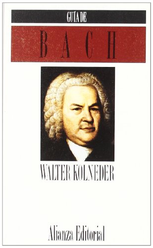 Guía de Bach / Guide of Bach (Spanish Edition) by Walter Kolneder | Goodreads